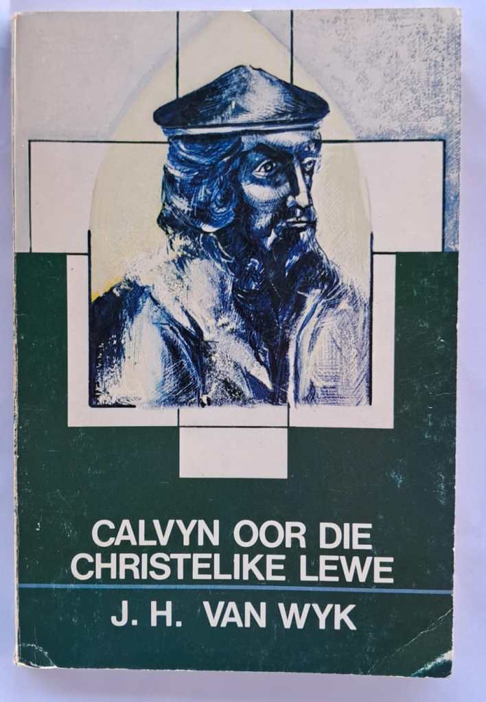 Prof. Amie van Wyk oor tien sake van Calvyn se etiek oor die ...